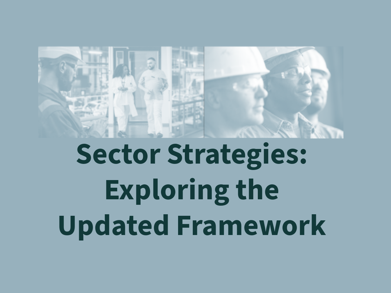 WorkforceGPS - Sector Strategies 1: Exploring the Updated Framework