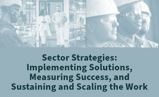 WorkforceGPS - Sector Strategies 3: Implementing Solutions, Measuring ...